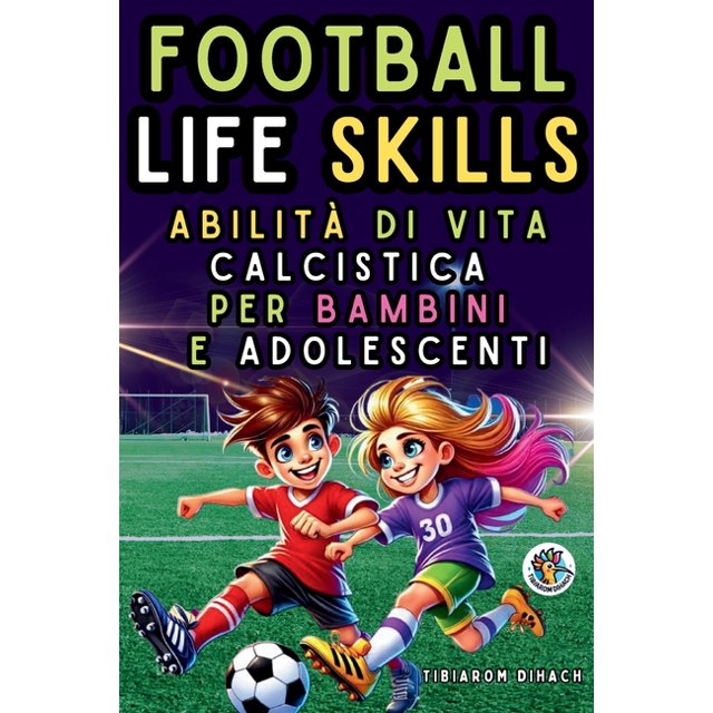Football Life Skills: Guida pratica per avere successo sul campo e ...