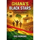 Football Nations: Stories of Glory and S Ghana's Black Stars: From ...