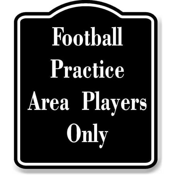 Football Practice Area Players Only BLACK Aluminum Composite Sign 20 ...