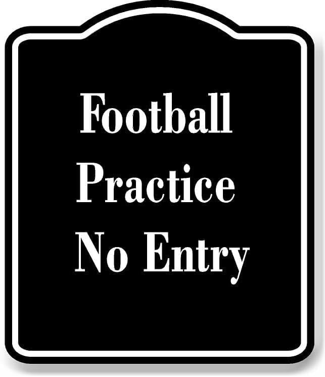 Football Practice No Entry BLACK Aluminum Composite Sign 20''x24 ...