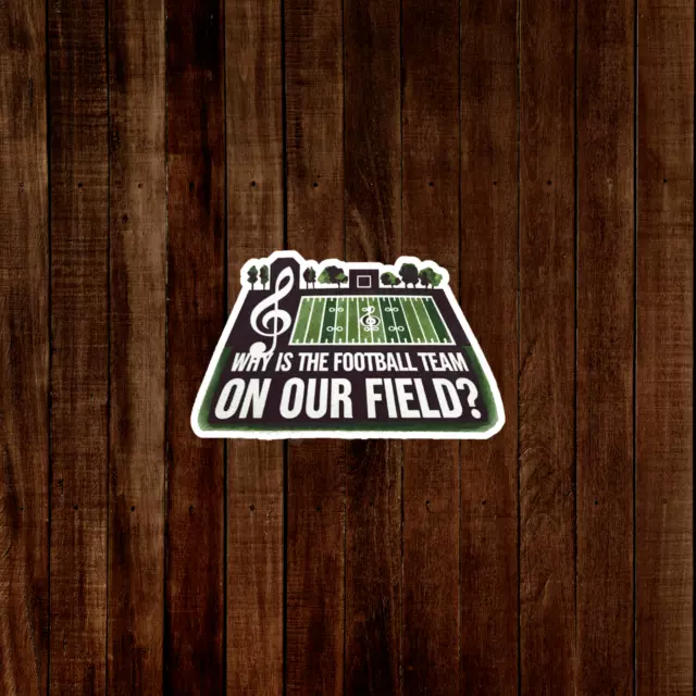 Why Is The Football Team On Our Field? Sticker Decal For Football ...