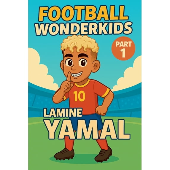 Football Wonderkids Football Wonderkids: Lamine Yamal, Book 1 ...