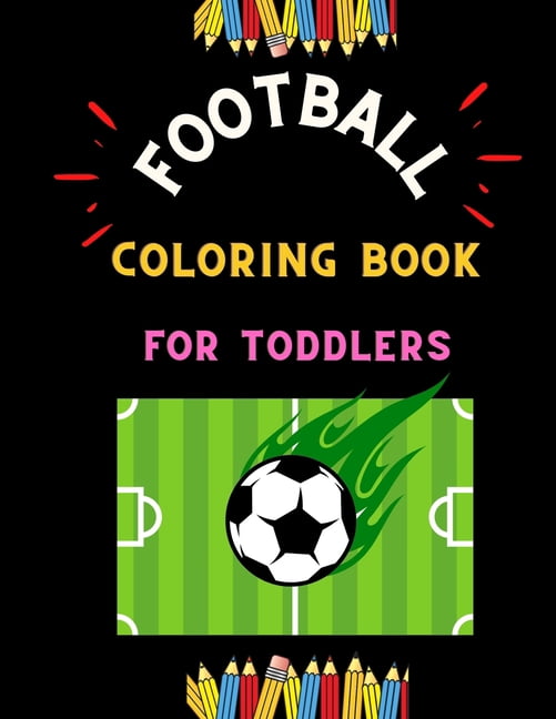 Football coloring book for toddlers: Funny collection of easy football ...