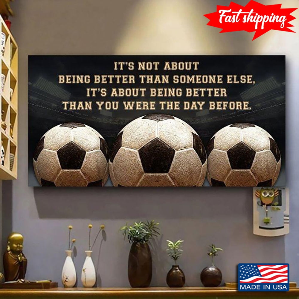 Footballer It’s Not About Being Better Than Someone Else, It’s About ...
