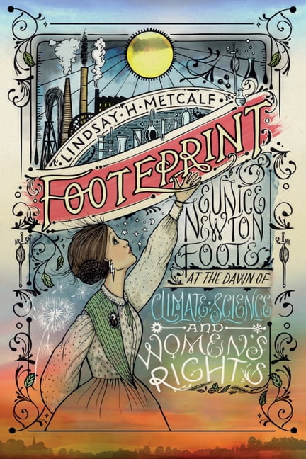 Footeprint: Eunice Newton Foote at the Dawn of Climate Science and ...