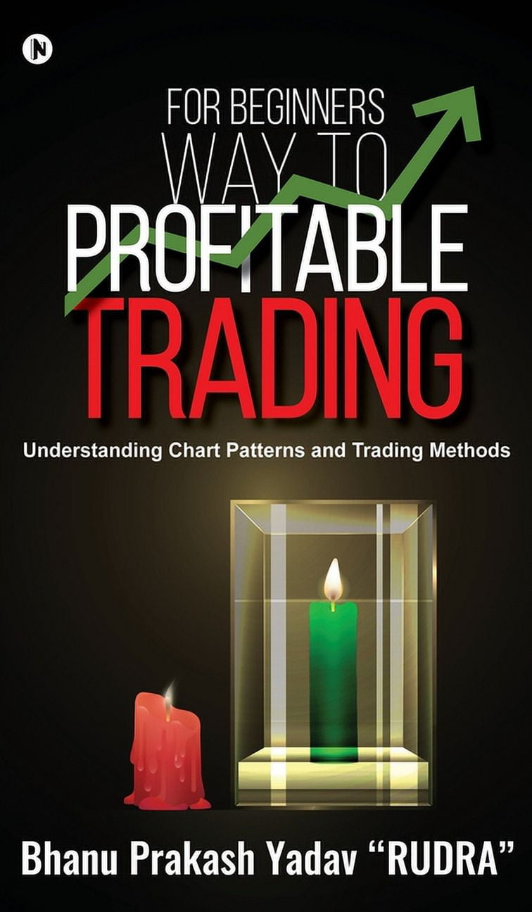 For Beginners Way To Profitable Trading: Understanding Chart Patterns And Trading Methods ...