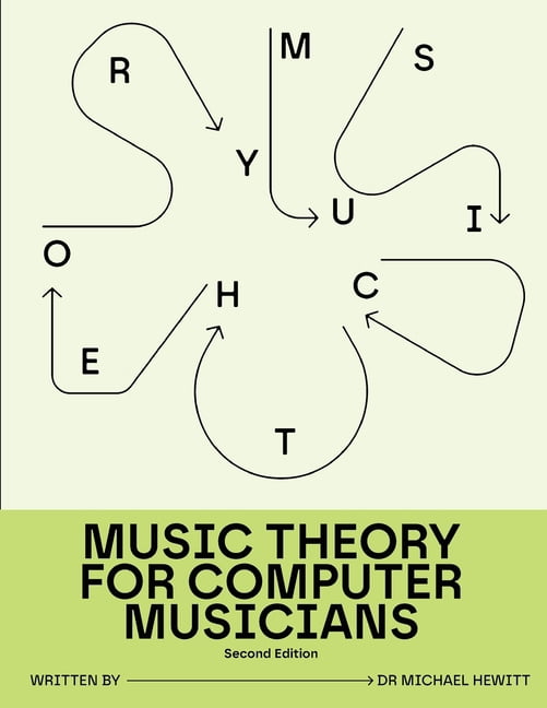 For Computer Musicians Music Theory for Computer Musicians: Second ...