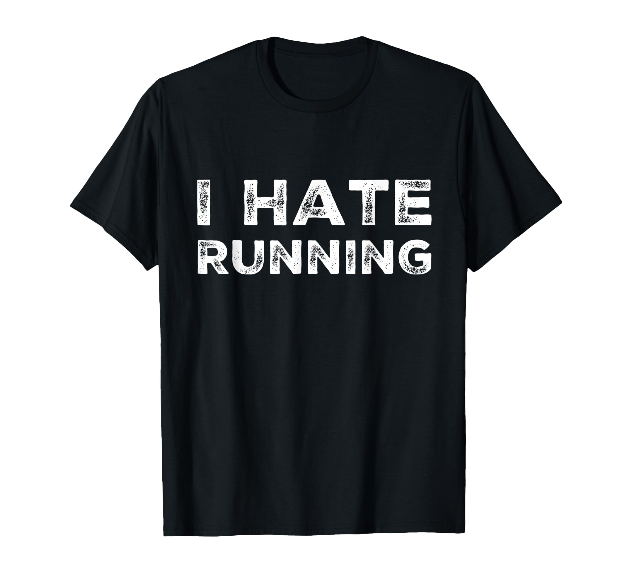 For Funny Runners And Running Haters I Hate Running Quotes T-Shirt ...