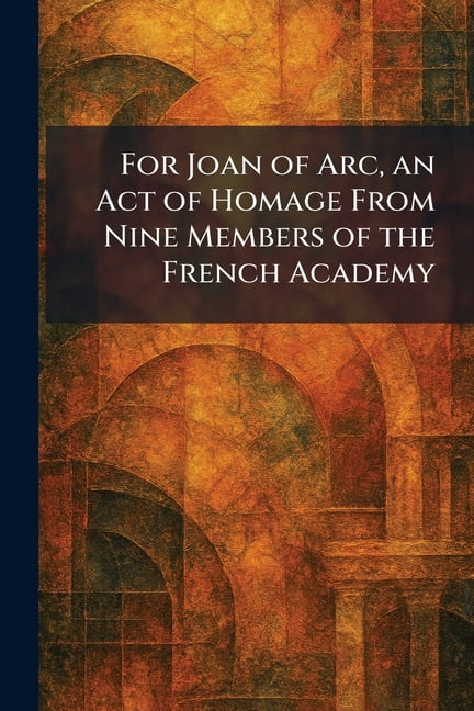 For Joan of Arc, an Act of Homage From Nine Members of the French ...