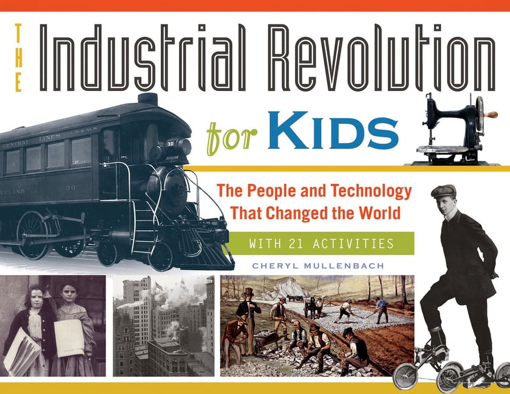 For Kids The Industrial Revolution for Kids: The People and Technology ...