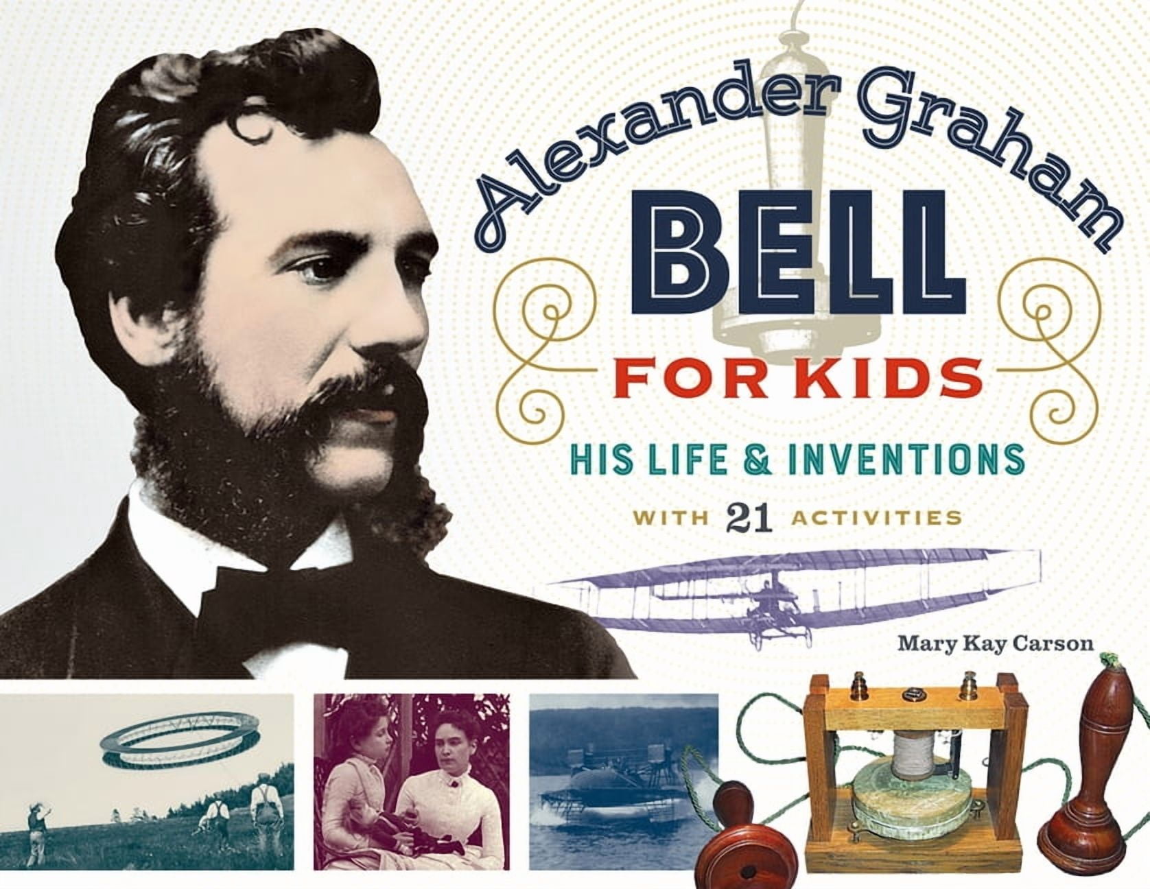 For Kids Alexander Graham Bell for Kids: His Life and Inventions, with ...