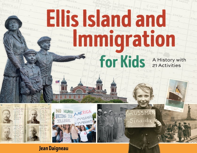 For Kids Ellis Island and Immigration for Kids: A History with 21 ...