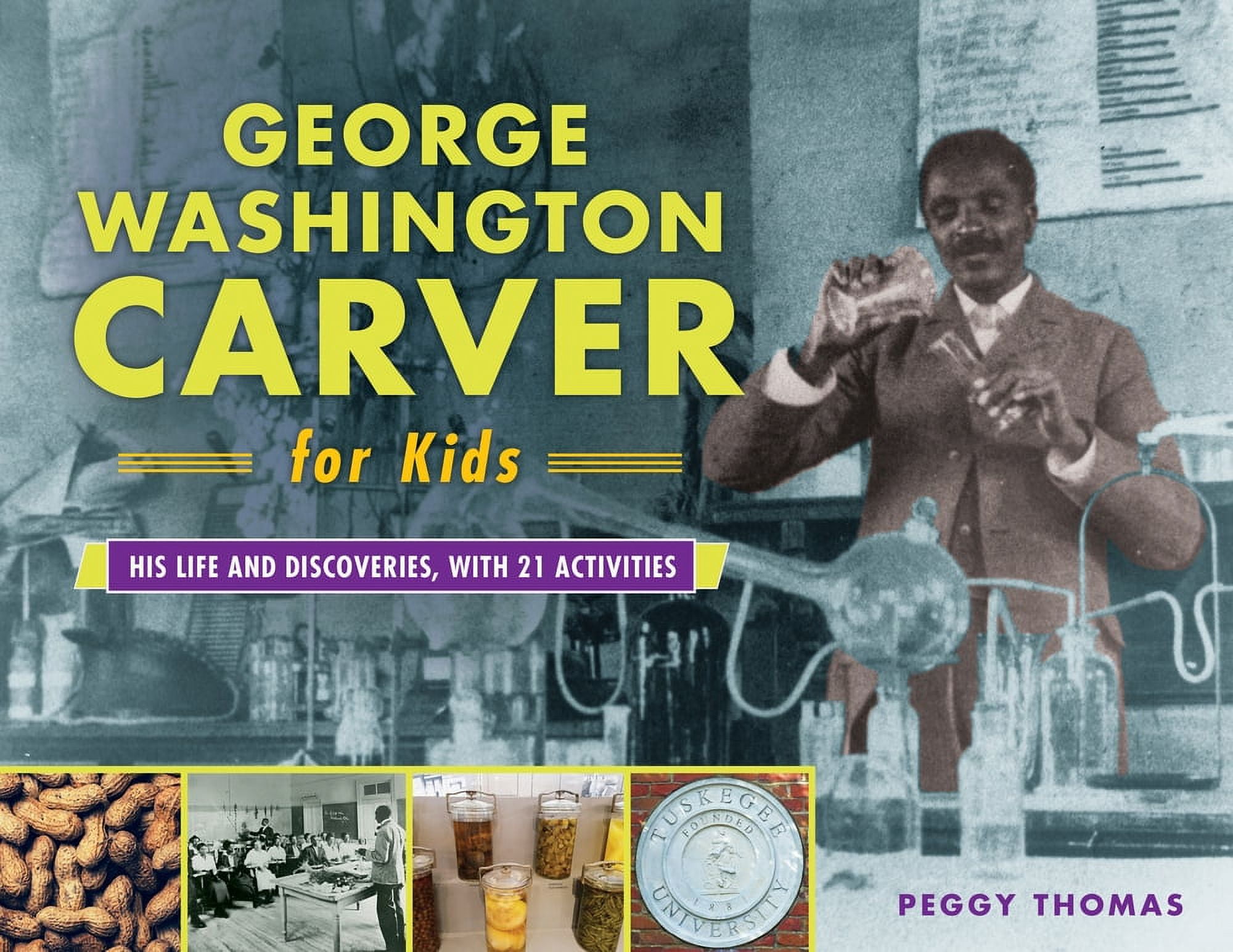 For Kids series: George Washington Carver for Kids : His Life and ...