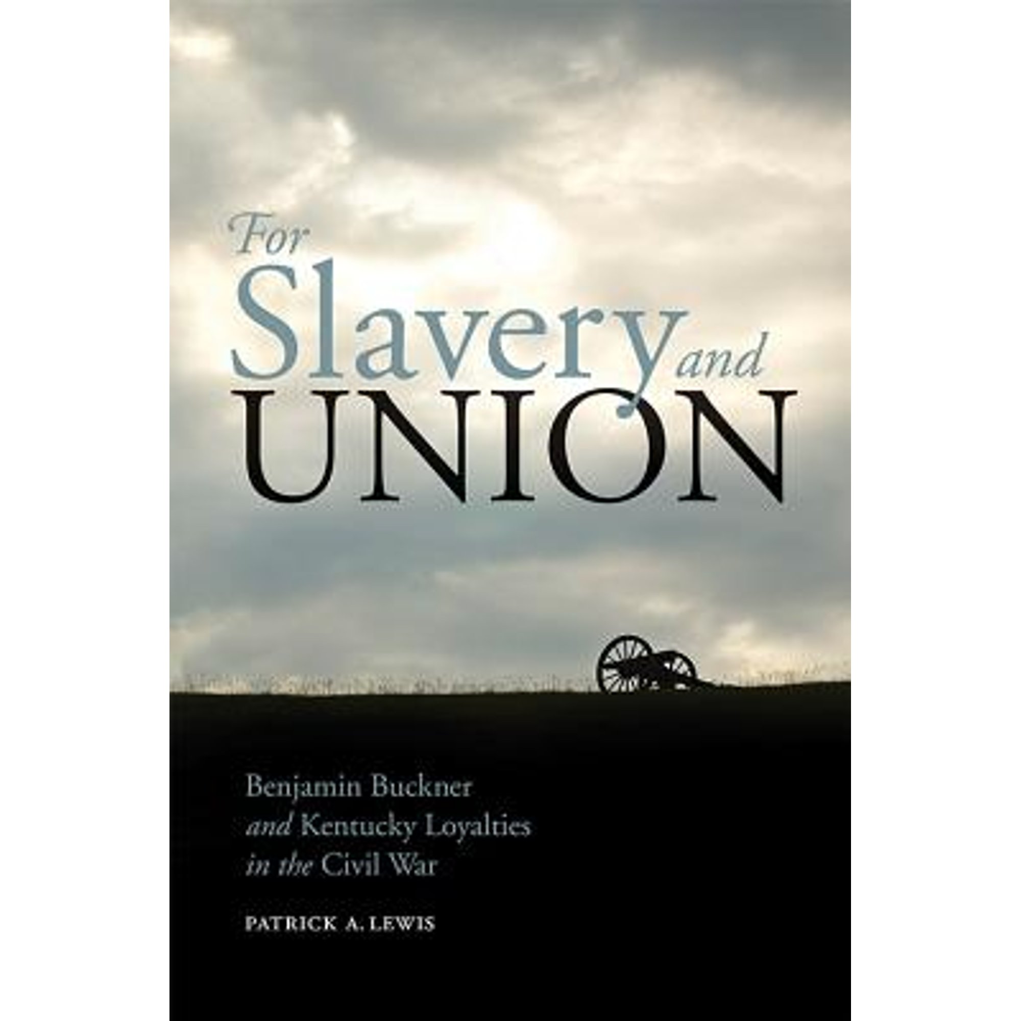 Pre-Owned For Slavery and Union: Benjamin Buckner and Kentucky ...