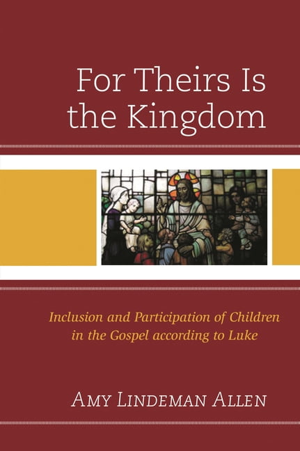For Theirs Is the Kingdom: Inclusion and Participation of Children in ...