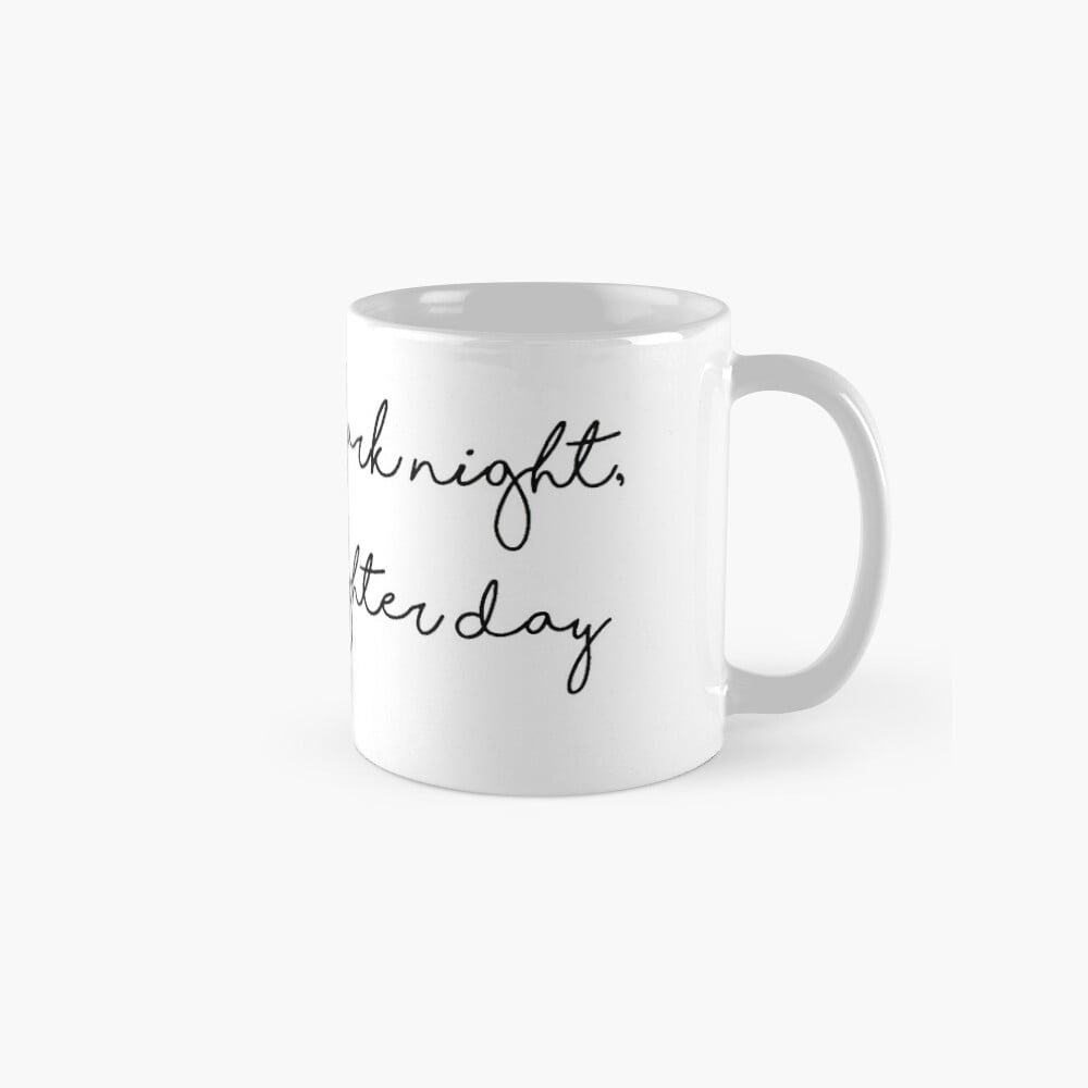 For every dark night, there’s a brighter day Classic Mug - Walmart.com