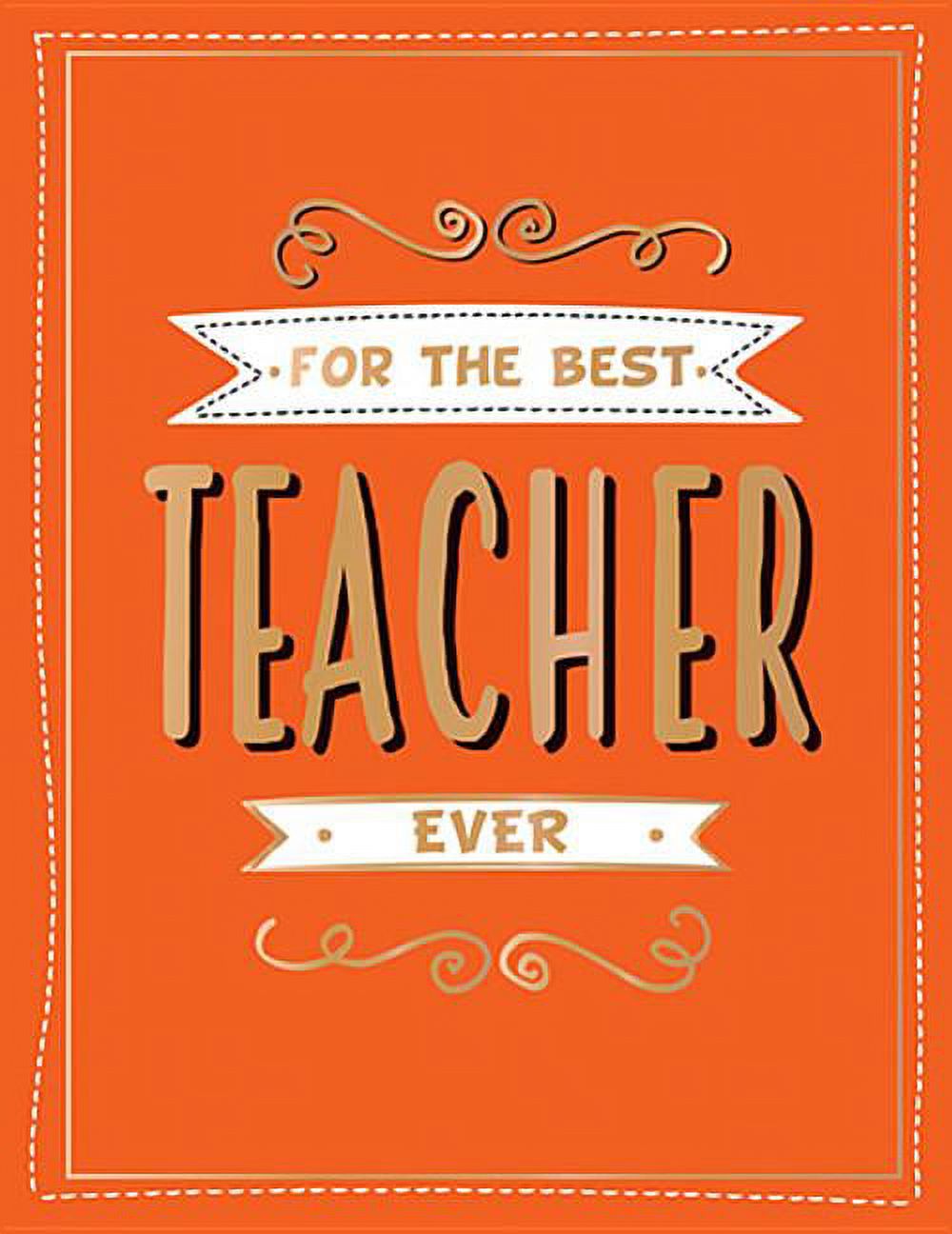 For the Best Teacher Ever : The Perfect Gift to Give to Your Teacher ...