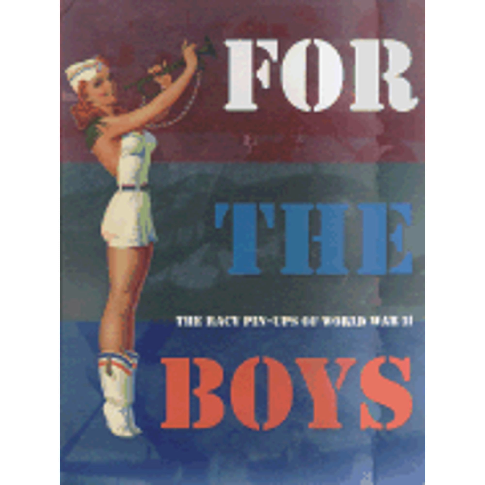 Pre-Owned For the Boys: The Racy Pin-Ups of World War II (Hardcover ...