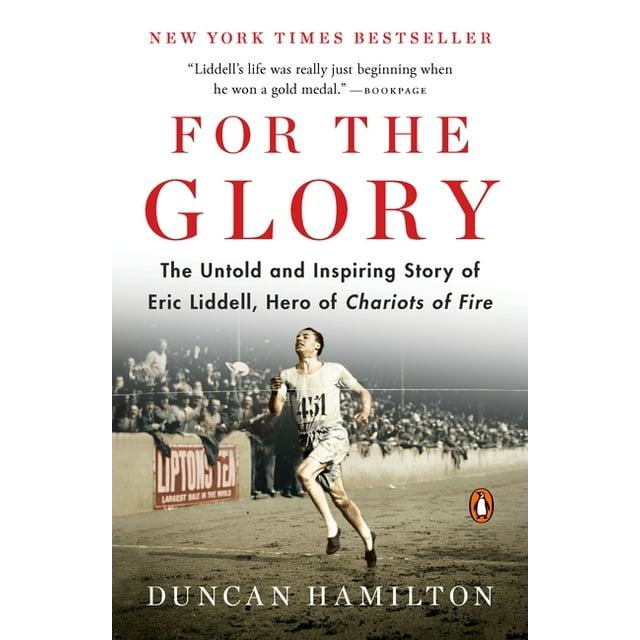 For The Glory The Untold And Inspiring Story Of Eric Liddell Hero Of