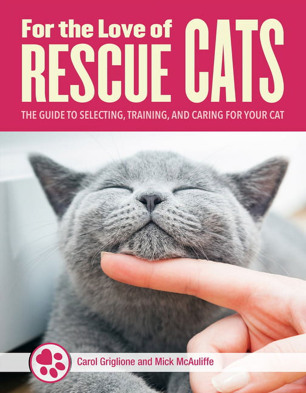 For the Love of Rescue Cats: The Complete Guide to Selecting, Training ...