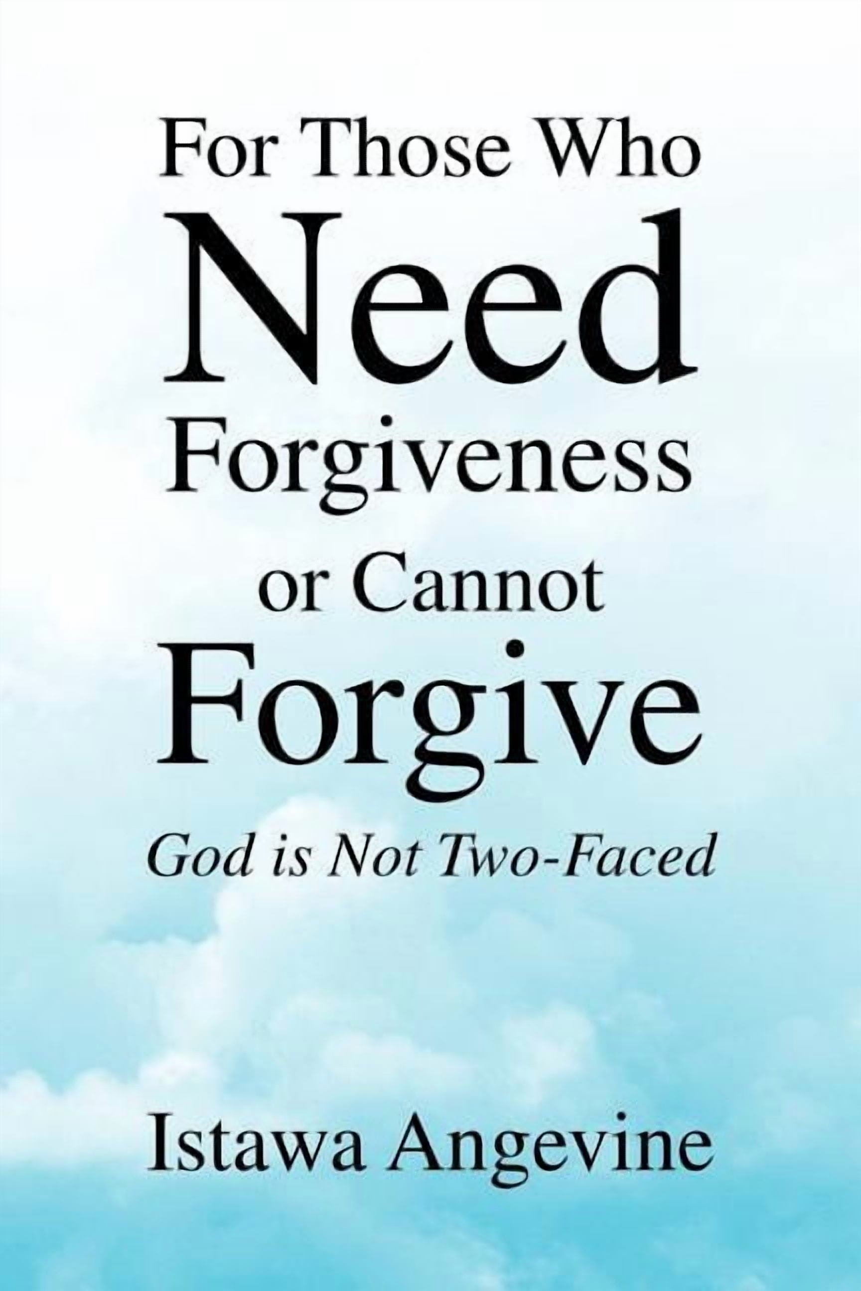 For those Who Need Forgiveness or Cannot Forgive: God is Not Two-Faced ...