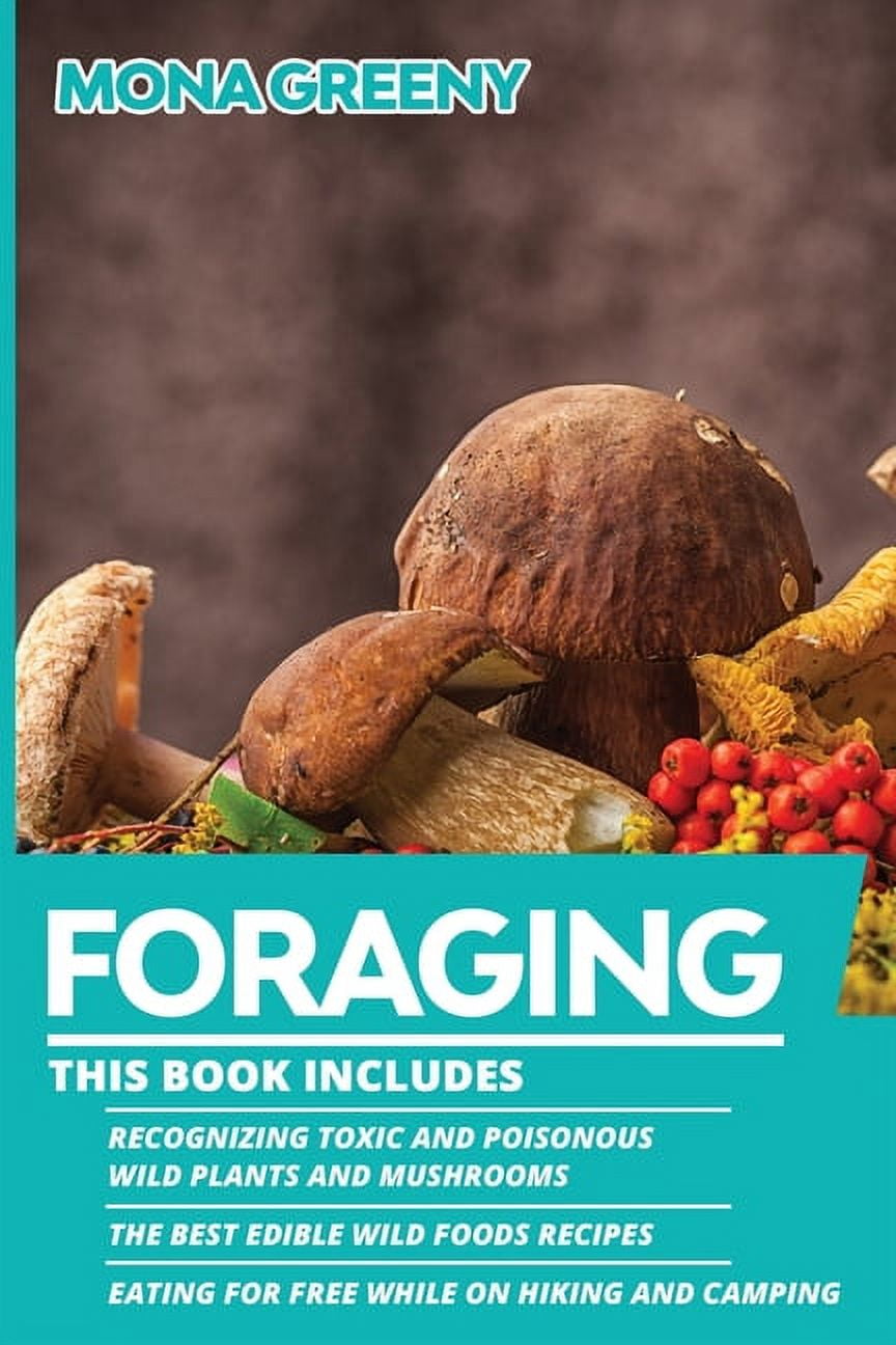 Foraging Foraging: This book includes: Recognizing Toxic and Poisonous ...