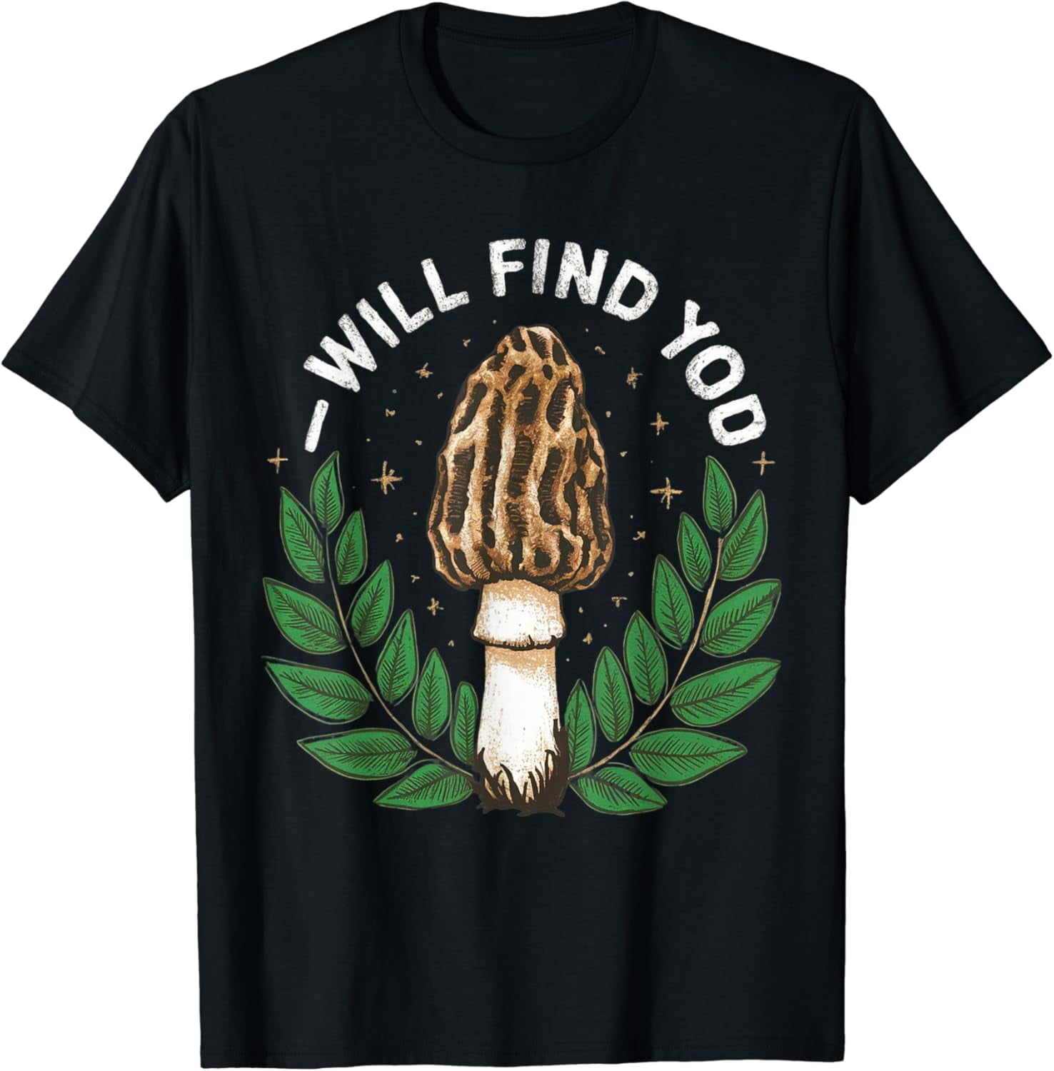 Foraging Morel Mushroom . I will find you T-Shirt - Walmart.com