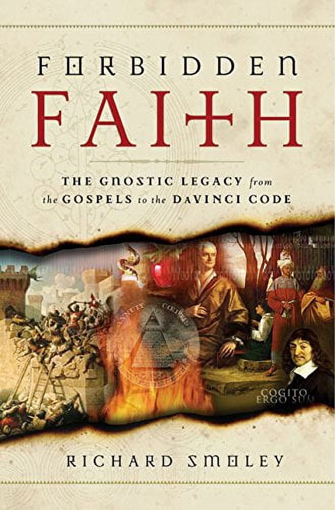 Forbidden Faith : The Gnostic Legacy from the Gospels to the Da Vinci ...