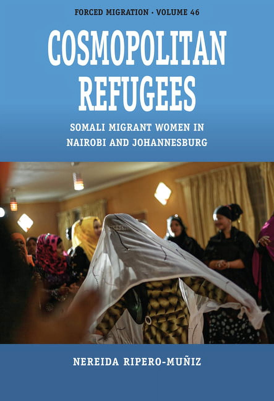 Forced Migration Cosmopolitan Refugees: Somali Migrant Women in Nairobi ...