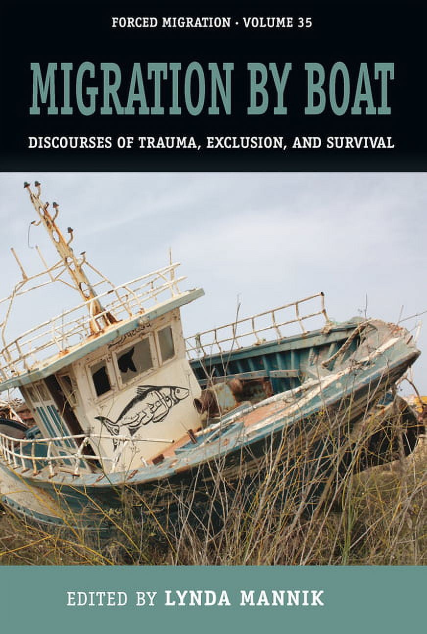 Forced Migration Migration by Boat: Discourses of Trauma, Exclusion and ...