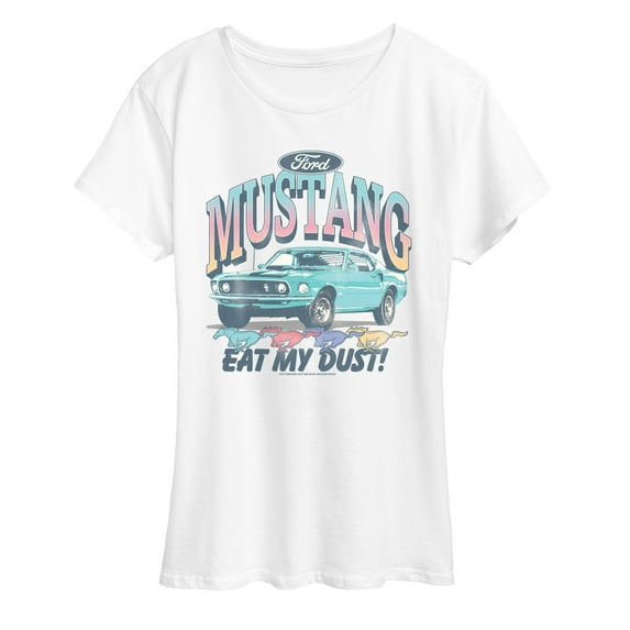 Ford - Mustang Eat My Dust - Women's Short Sleeve Graphic T-Shirt ...