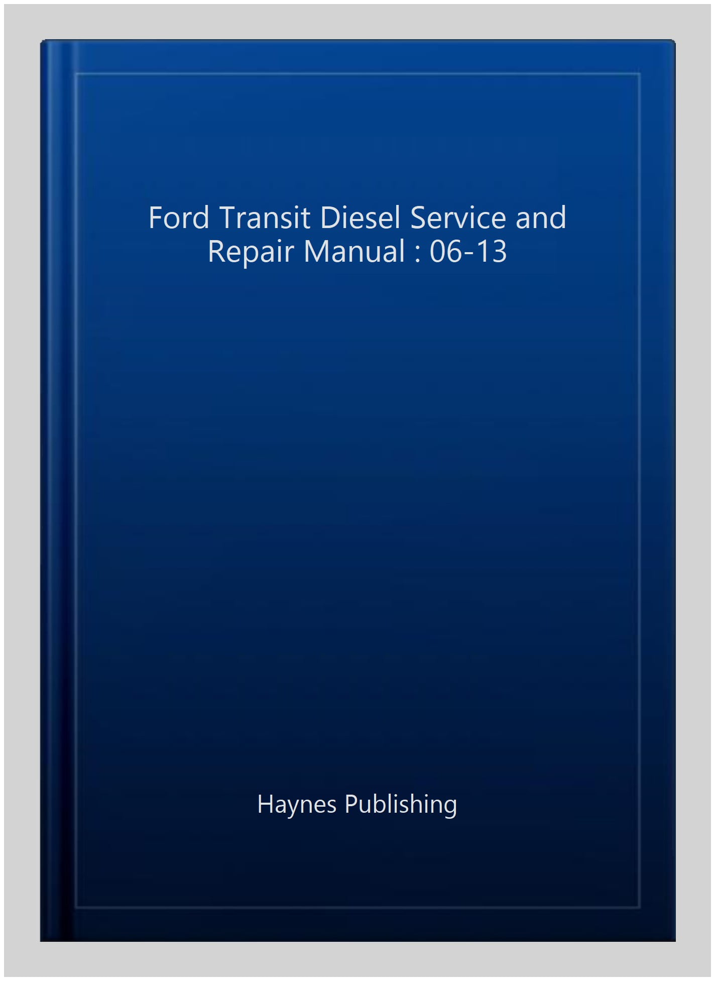 Ford Transit Diesel Service and Repair Manual : 06-13 - Walmart.com
