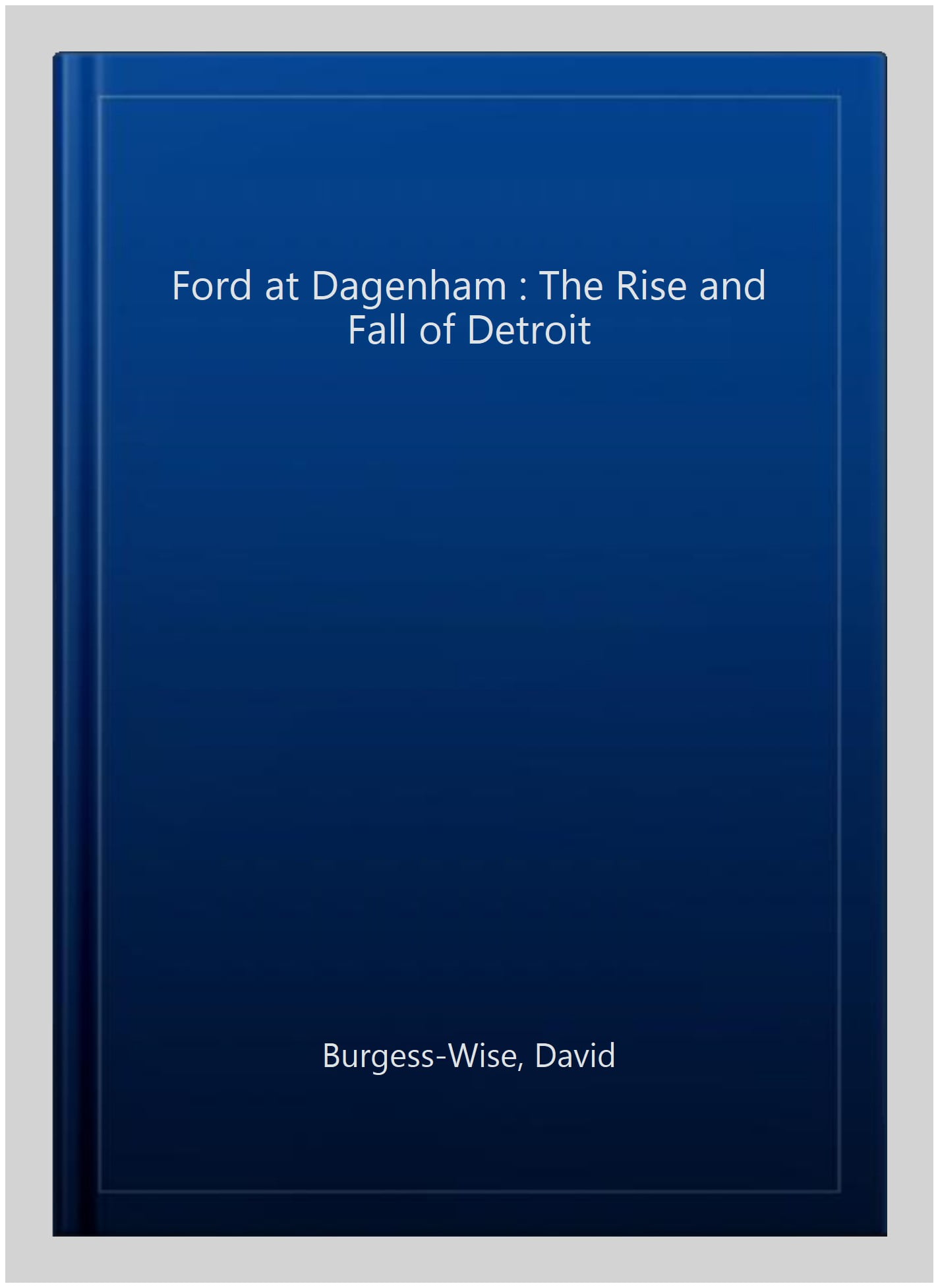 Ford at Dagenham : The Rise and Fall of Detroit - Walmart.com