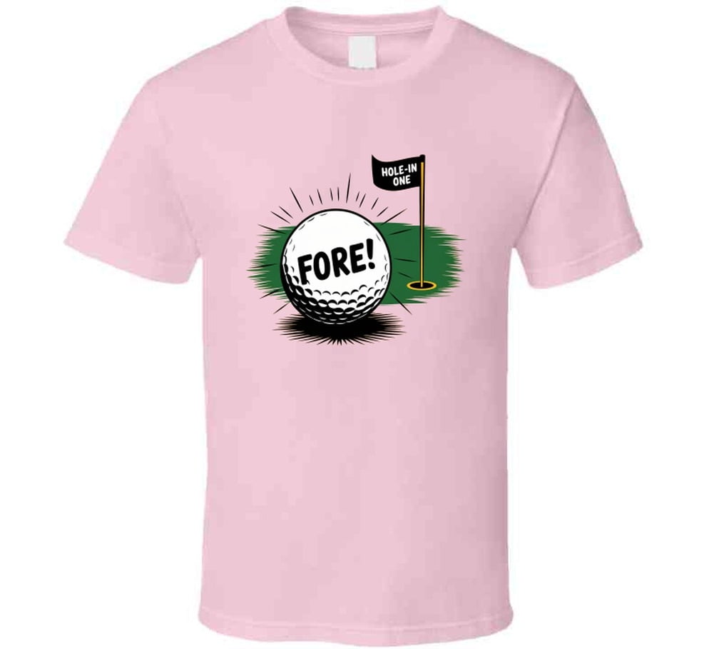 Fore Hole In One T-shirt – Funny Golf T-shirt For Golfers & Caddie Fans ...