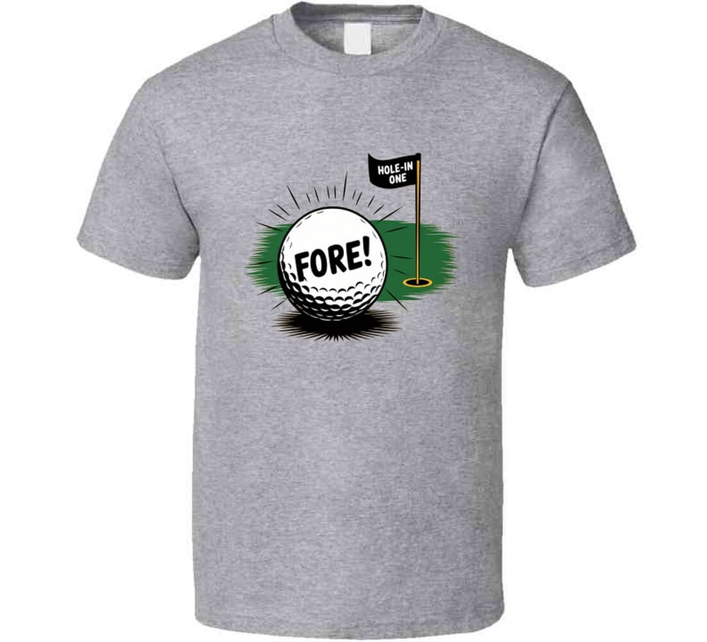 Fore Hole In One T-shirt – Funny Golf T-shirt For Golfers & Caddie Fans ...