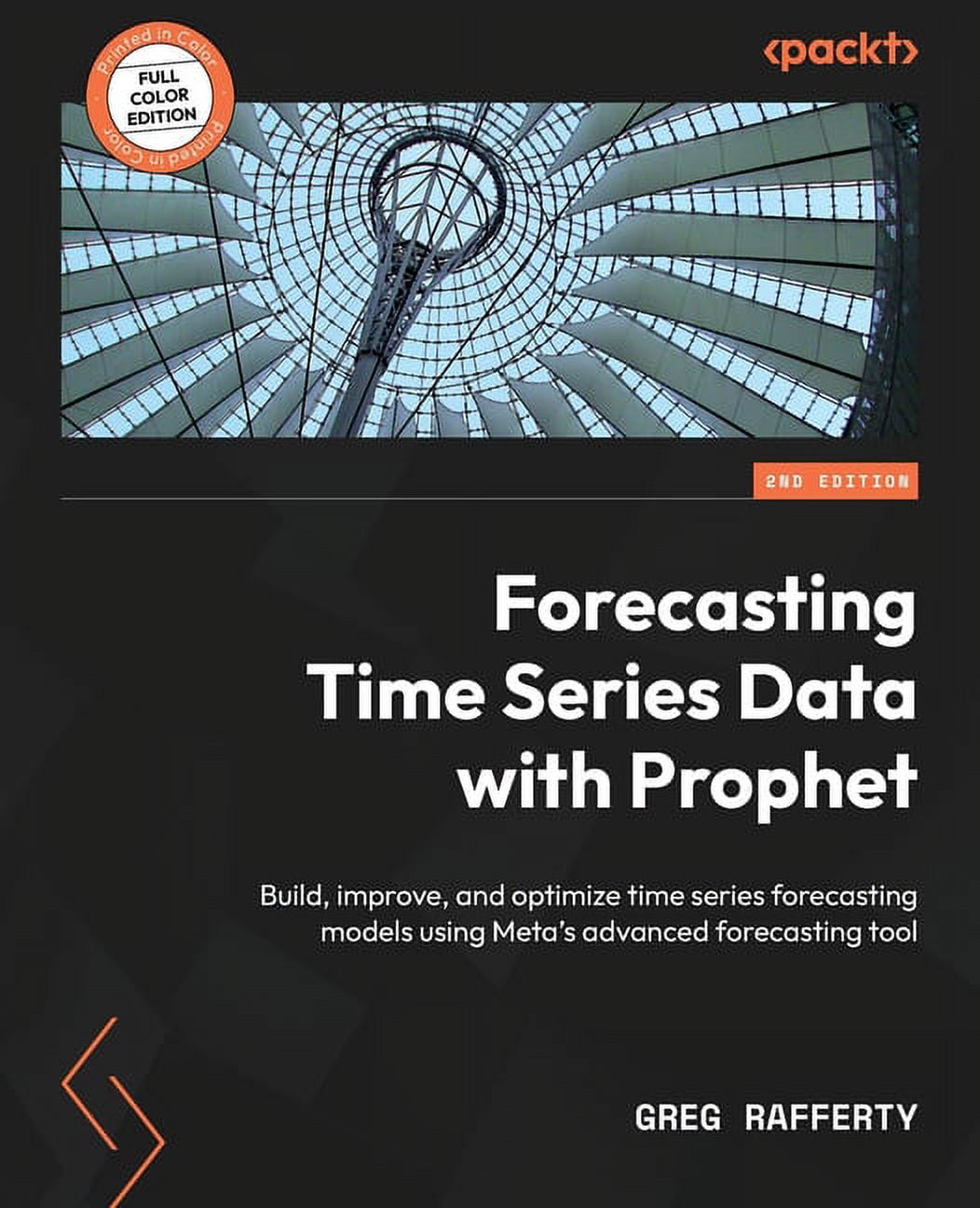 Forecasting Time Series Data with Prophet - Second Edition: Build, improve, and optimize time ...