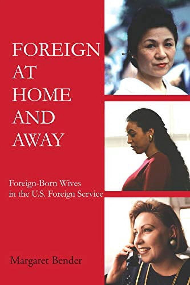 Foreign at Home and Away: Foreign-Born Wives in the U.S. Foreign ...