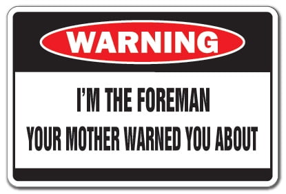I'm The Foreman Warning Decal | Indoor/Outdoor | Funny Home Décor for ...