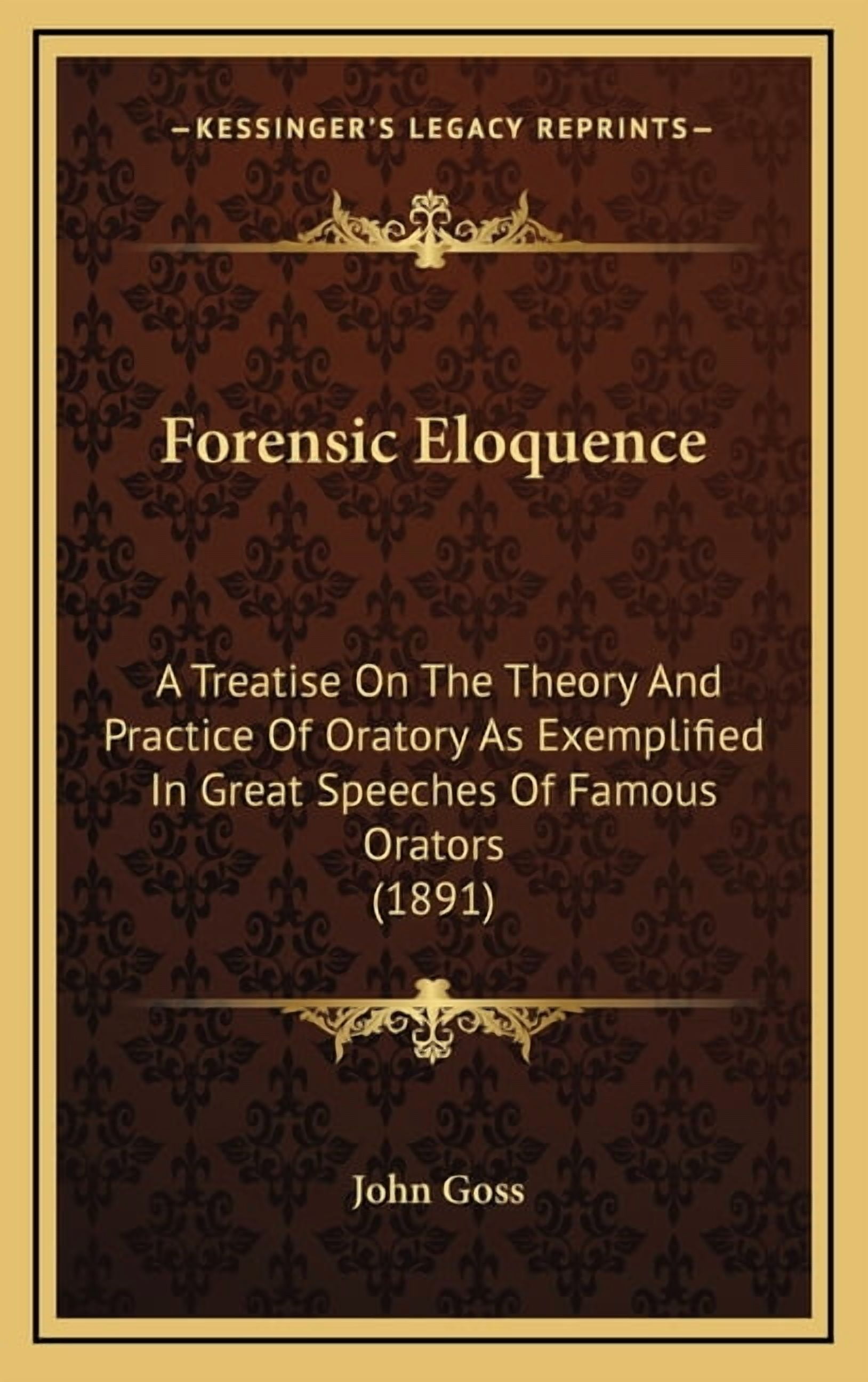 Forensic Eloquence : A Treatise On The Theory And Practice Of Oratory ...