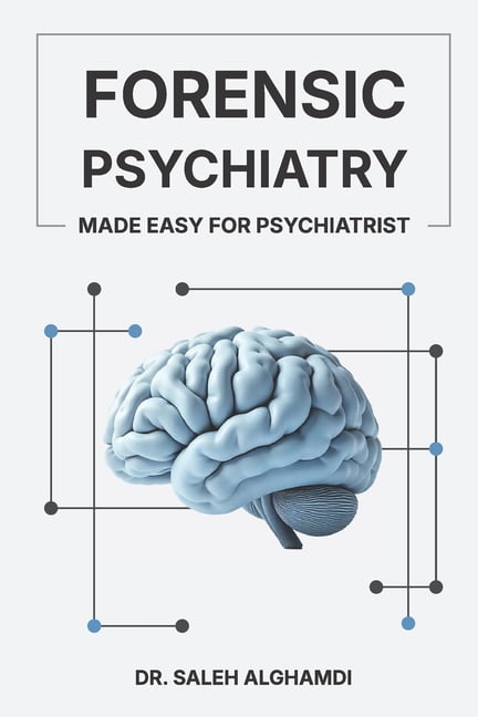 Forensic Psychiatry Made Easy for Psychiatrist: A Practical Guide for ...