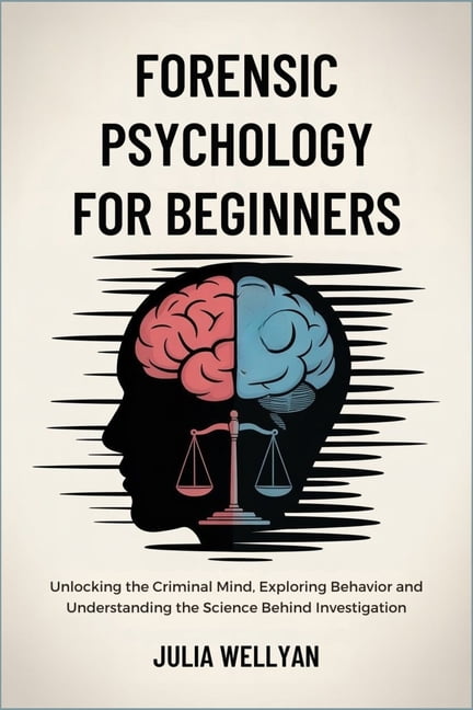 Forensic Psychology for Beginners: Unlocking the Criminal Mind ...