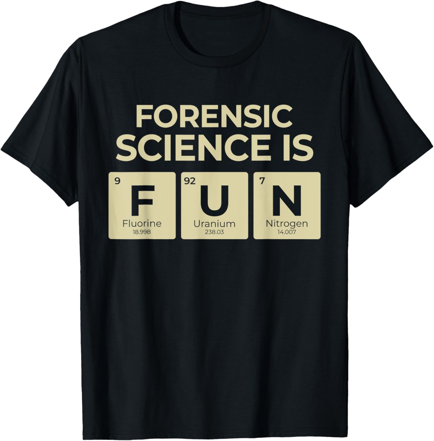 Forensic Science Is Fun Periodic Table Forensic Scientist T-Shirt ...