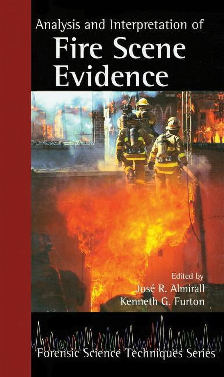Forensic Science Techniques Analysis and Interpretation of Fire Scene ...