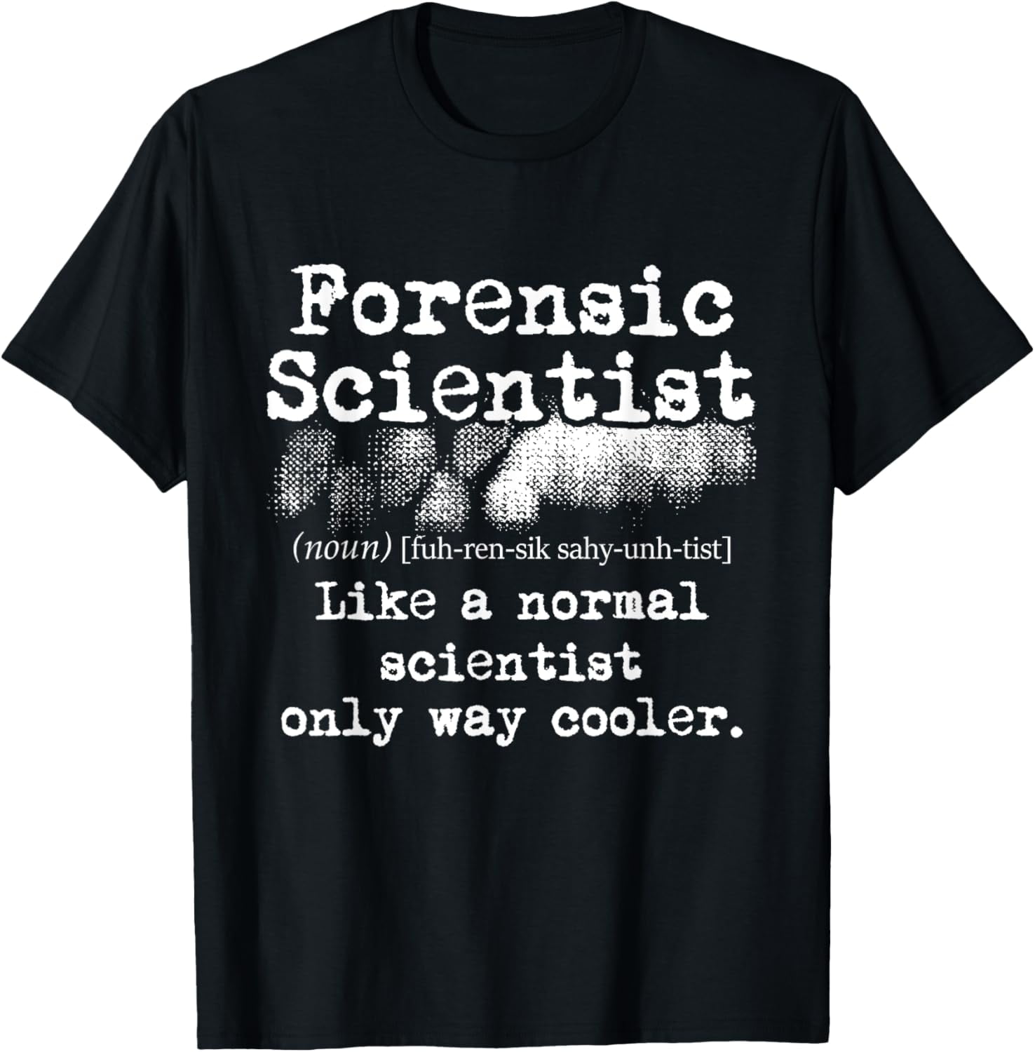 Forensic Scientist Definition Forensics Evidence Technician T-Shirt ...