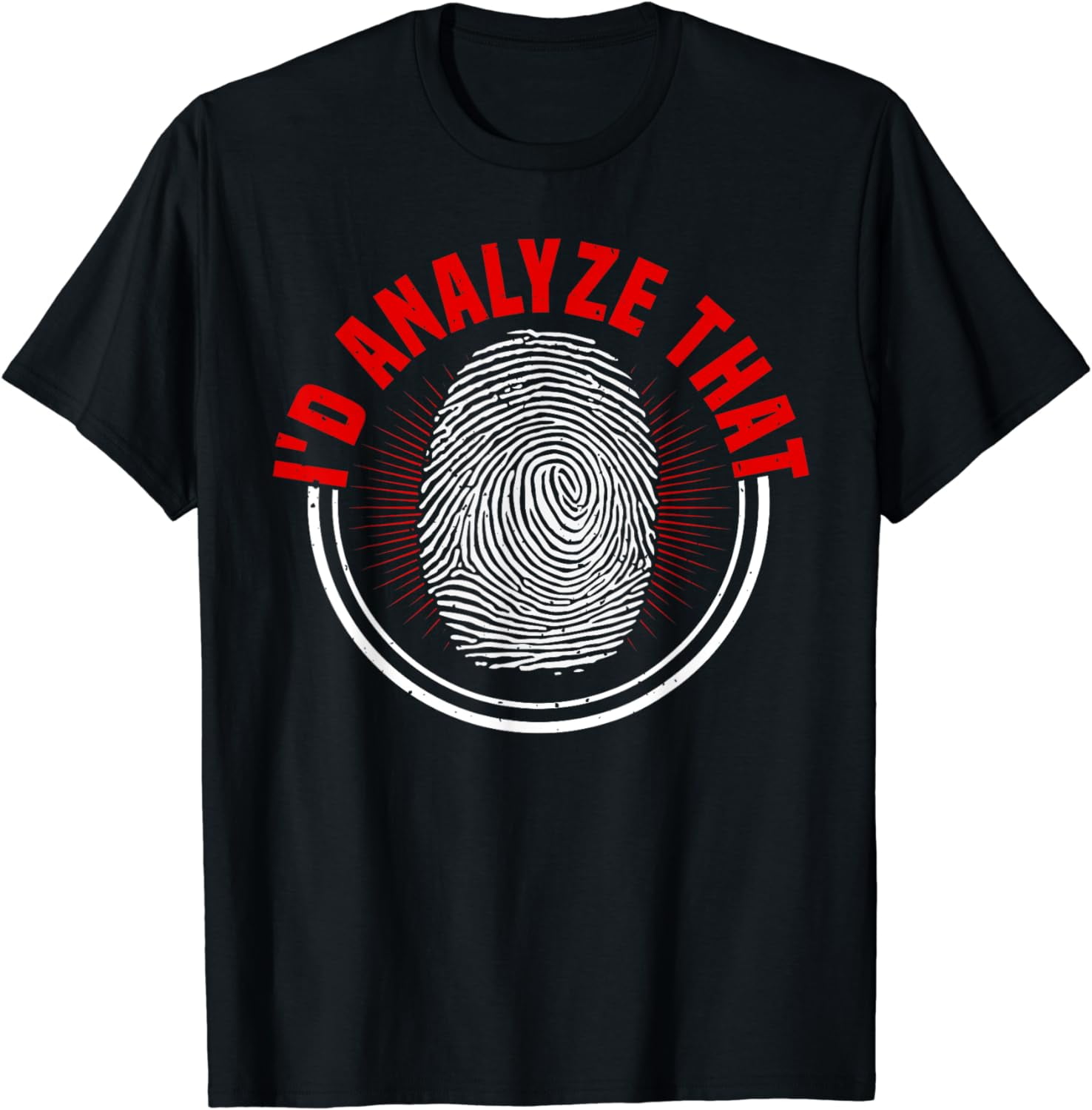 Forensic Scientist I'd Analyze That Crime Scene Investigator T-Shirt ...