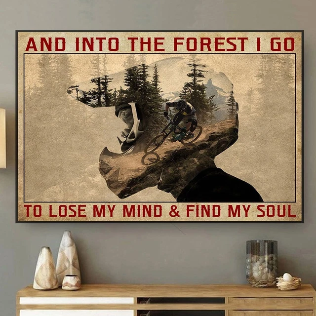 And Into The Forest I Go To Lose My Mind And Find My Soul Biking Poster ...