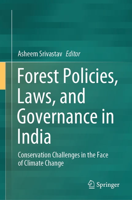 Forest Policies, Laws, and Governance in India: Conservation Challenges ...