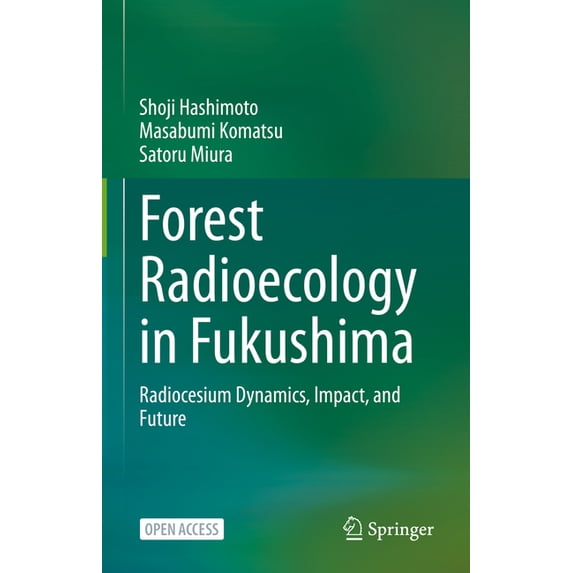 Forest Radioecology in Fukushima: Radiocesium Dynamics, Impact, and ...