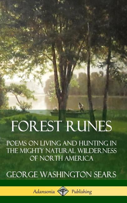 Forest Runes: Poems on Living and Hunting in the Mighty Natural ...