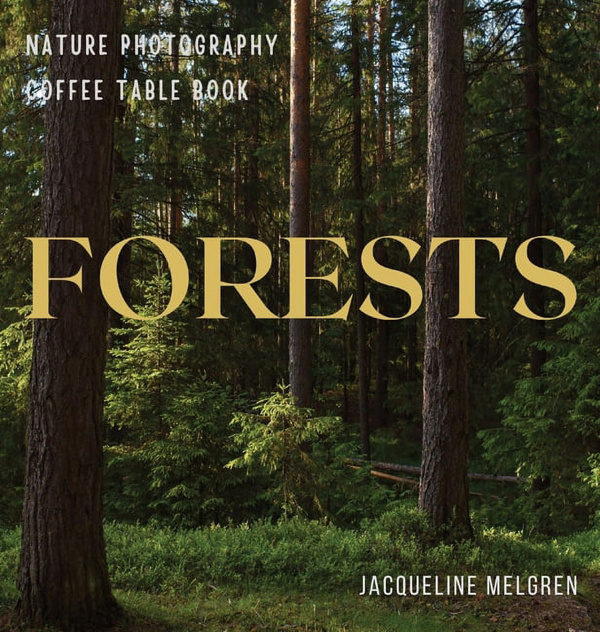 Forests: Nature Photography Coffee table Book, (Hardcover) - Walmart.com